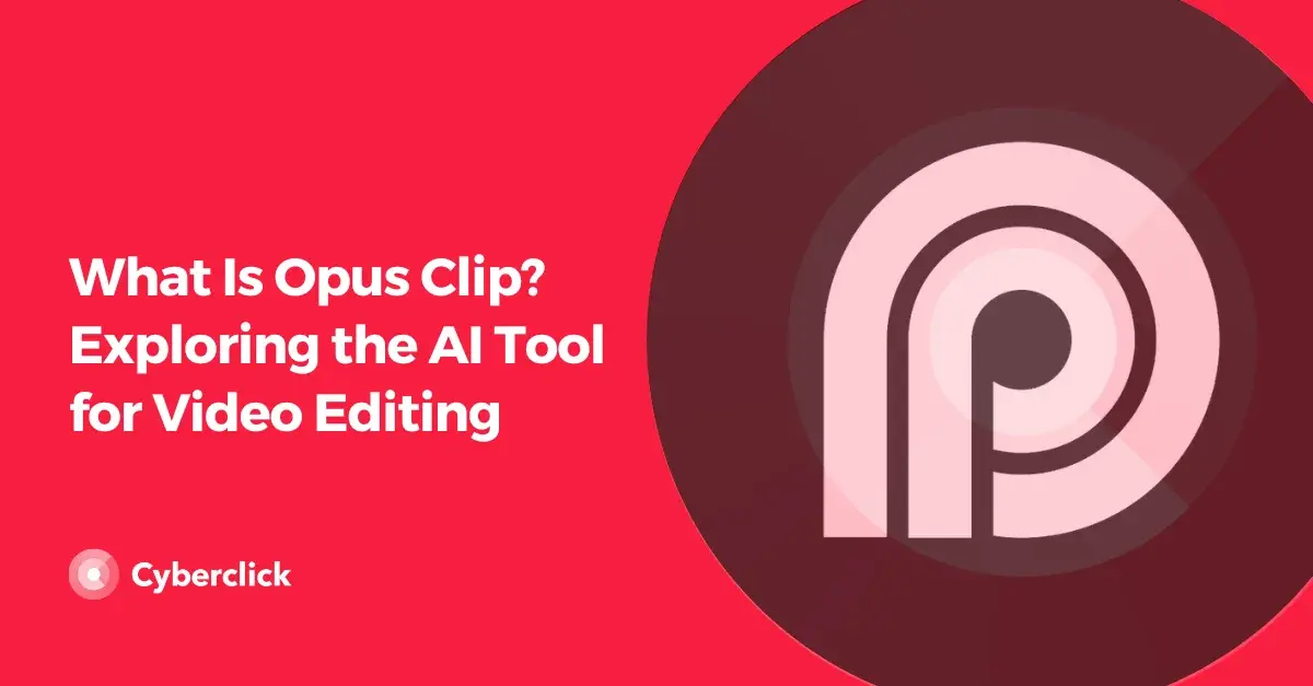 What Is Opus Clip? Exploring the AI Tool for Video Editing